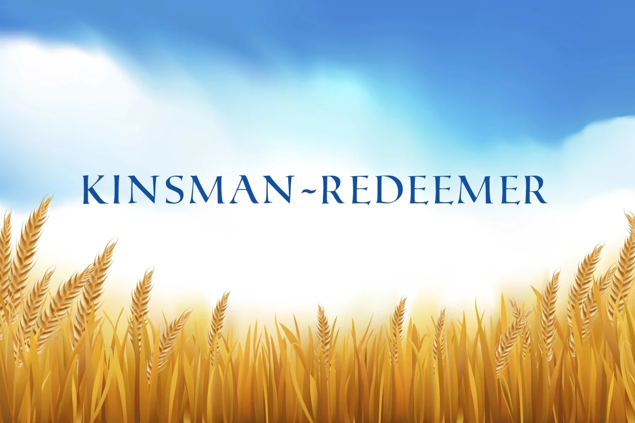SUNDAY STUDY: Our Kinsman Redeemer - Bible Prophecy Tracker